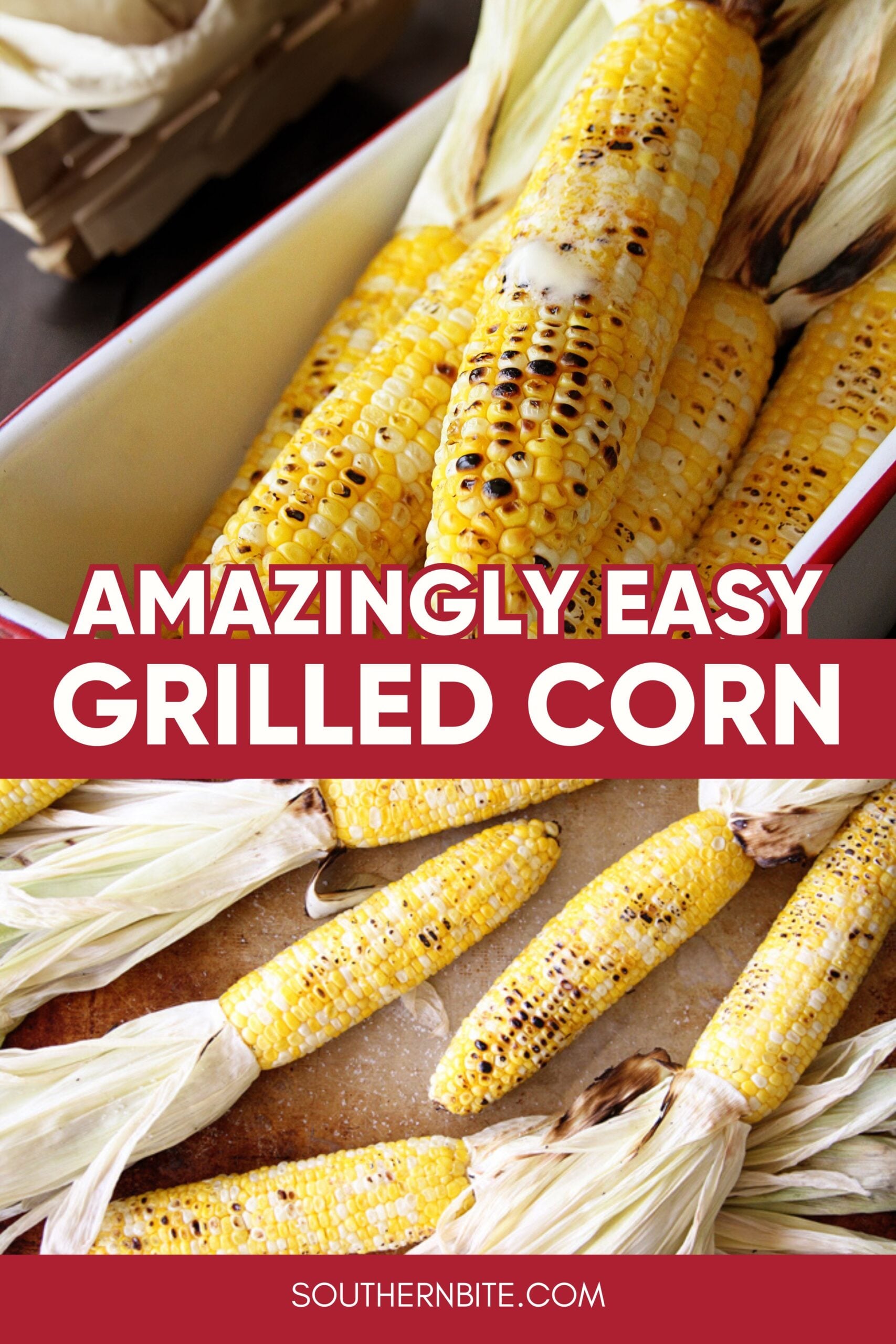 Amazingly Easy Grilled Corn - Southern Bite